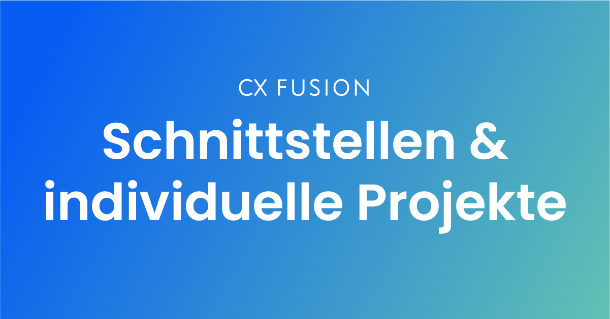 Interfaces and customized project solutions with CX Fusion